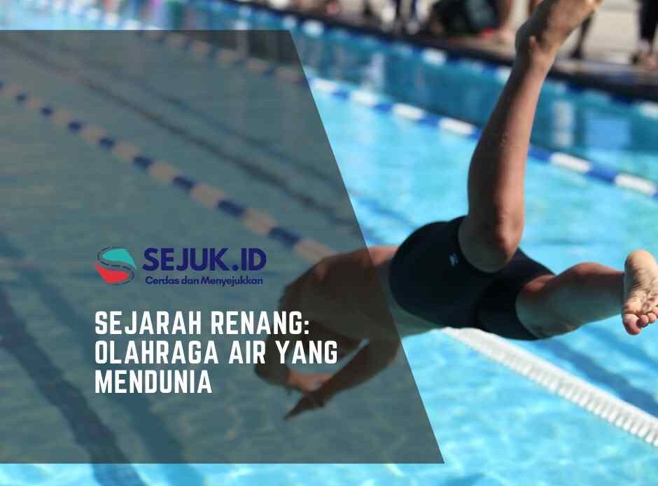 Sejarah Renang: Olahraga Air yang Mendunia - Sejuk.ID